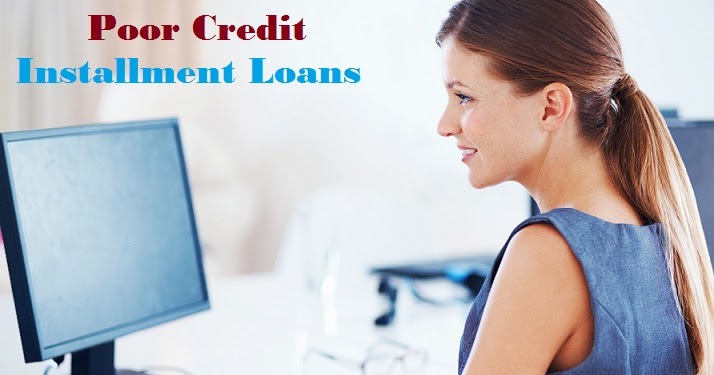 Detailed Information To Consider Before Borrowing Poor Credit Installment Loans! ~ Poor Credit ...