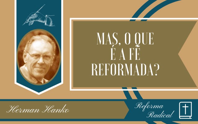 Mas, o Que é a Fé Reformada? | Reforma Radical