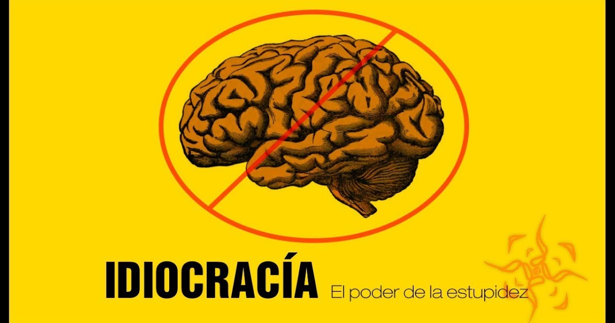 ALGU HO HAVIA DE DIR !!!!!: IDIOCRACIA: la farsa de la representación ...