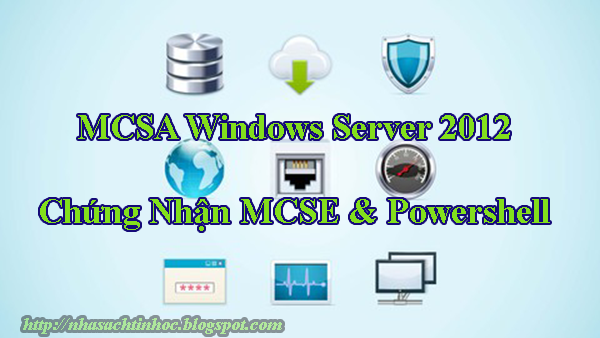 Chia Sẻ Khóa Học MCSA Windows Server 2012: Chứng Nhận MCSE & Powershell ...
