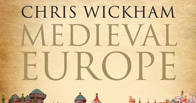 ResoluteReader: Chris Wickham - Medieval Europe