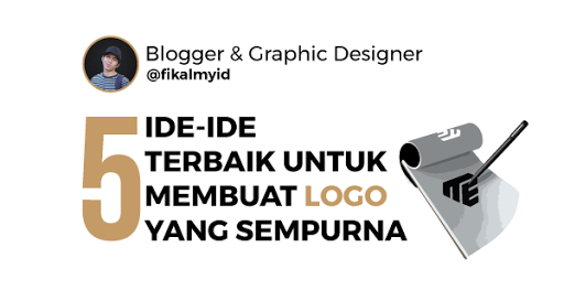 5 Ide - Ide Terbaik Untuk Membuat Logo Yang Sempurna