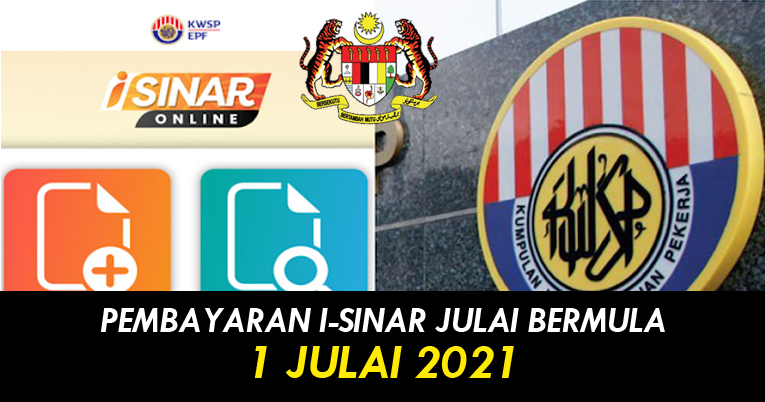 I-Sinar Julai - Pembayaran I-Sinar KWSP Bermula 1 Julai 2021 | KERJAKINI