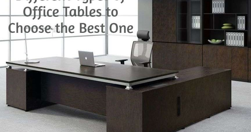 Different Types of Office Tables to Choose the Best One - World Informs