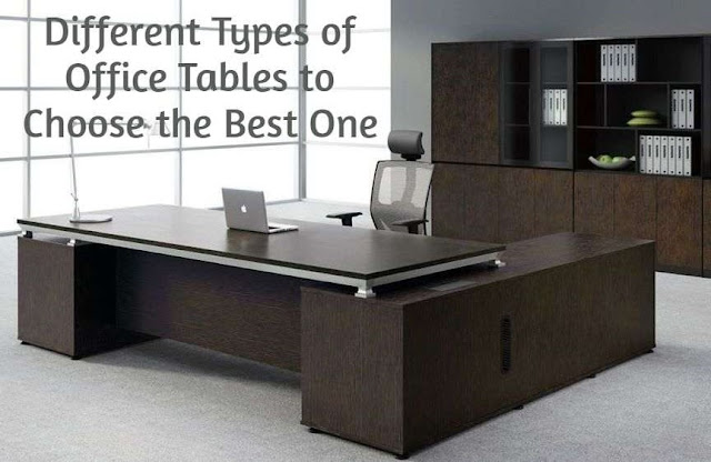 Different Types of Office Tables to Choose the Best One - World Informs