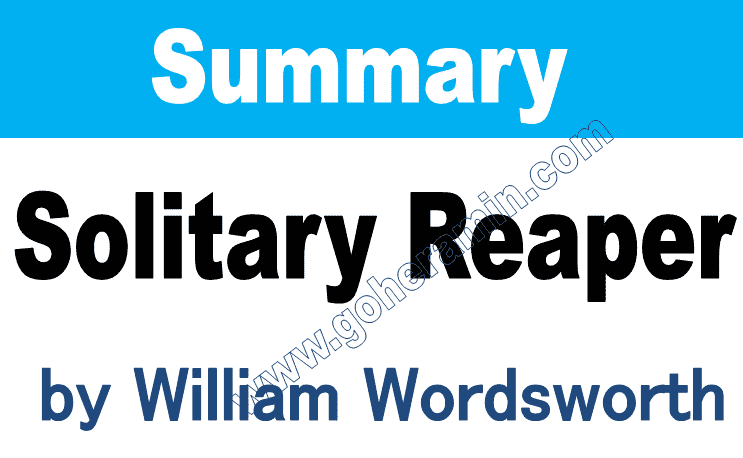 Theme and summary of the poem The solitary Reaper by William Wordsworth