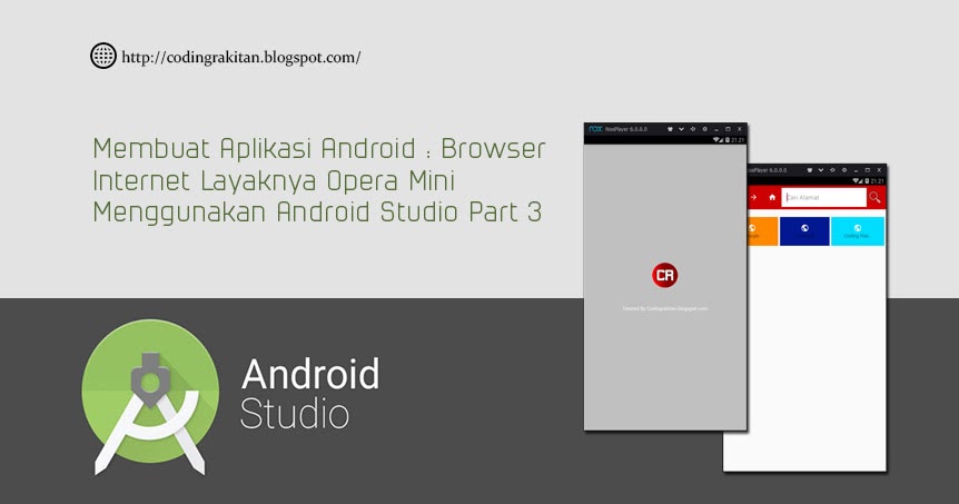 Membuat Aplikasi Android : Browser Internet Layaknya Opera Mini Menggunakan Android Studio Part ...