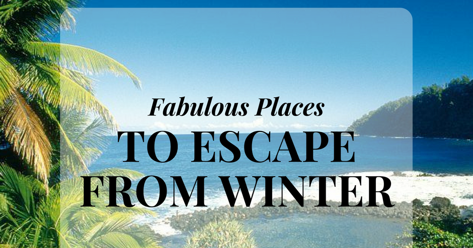 Seize your Style!: Fabulous Places to help you escape from the winter ...