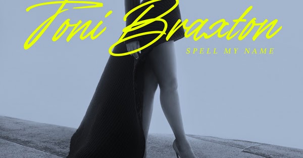 Toni Braxton's new album 'Spell My Name': Are we loving it ...