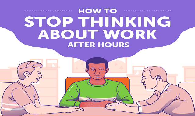 How to stop thinking about work when you are not working #Infographic ...