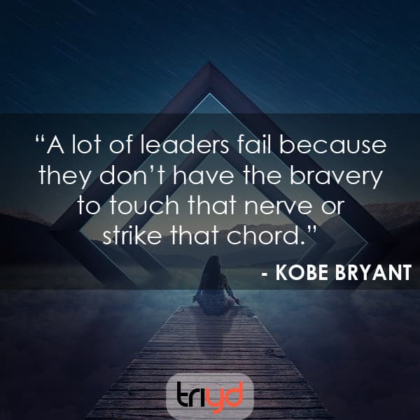 Kobe Bryant Quote: "A lot of leaders fail because they don’t have the ...