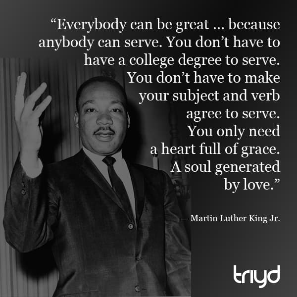 MLK Quote: “Everybody can be great … because anybody can serve. You don ...