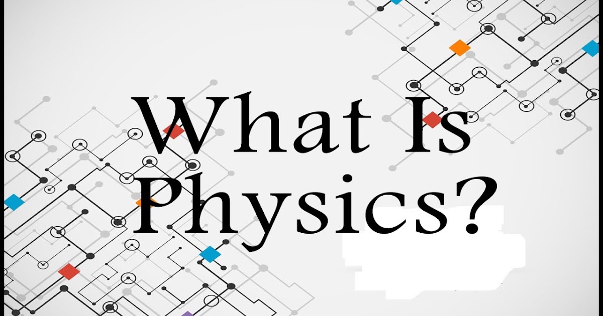 Physics Knowledge World: What is Physics?