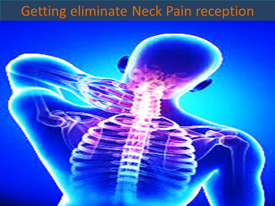 Health and Care: Getting eliminate Neck Pain reception