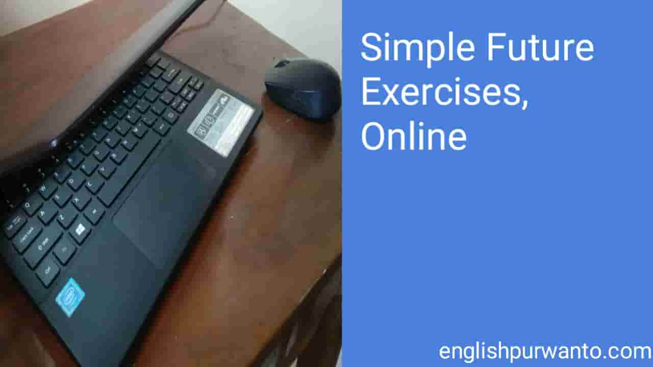 Simple Future Exercises, Online - englishwithpurwanto.com