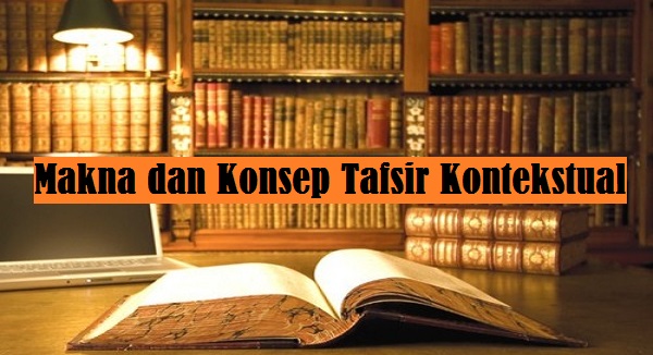 Makna dan Konsep Tafsir Kontekstual