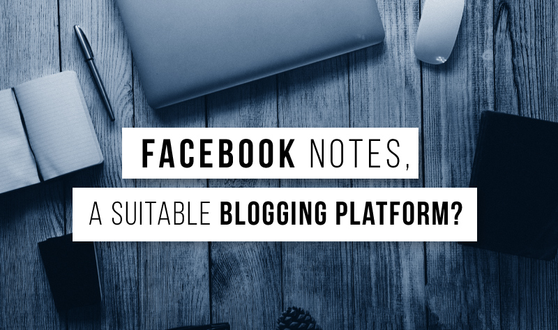 Facebook as a Blog Platform? Well, Maybe Not So Much