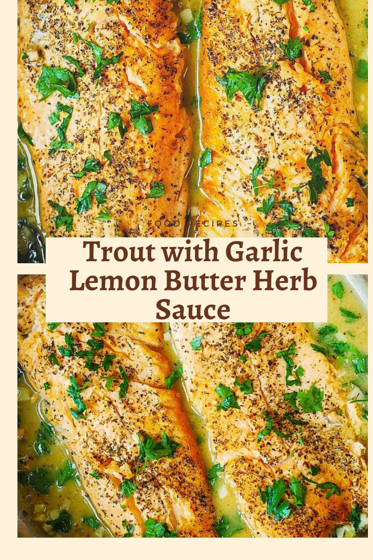 Trout With Garlic Lemon butter Herb Sauce