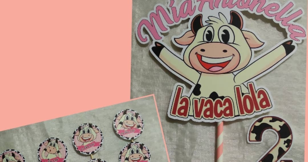 Topper y Mini Toppers La Vaca Lola María Antonella 2 - Mis Toppers Tus ...
