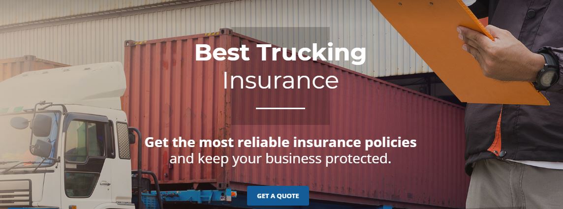 You Can Get The Best Trucking Insurance To Meet Your Needs