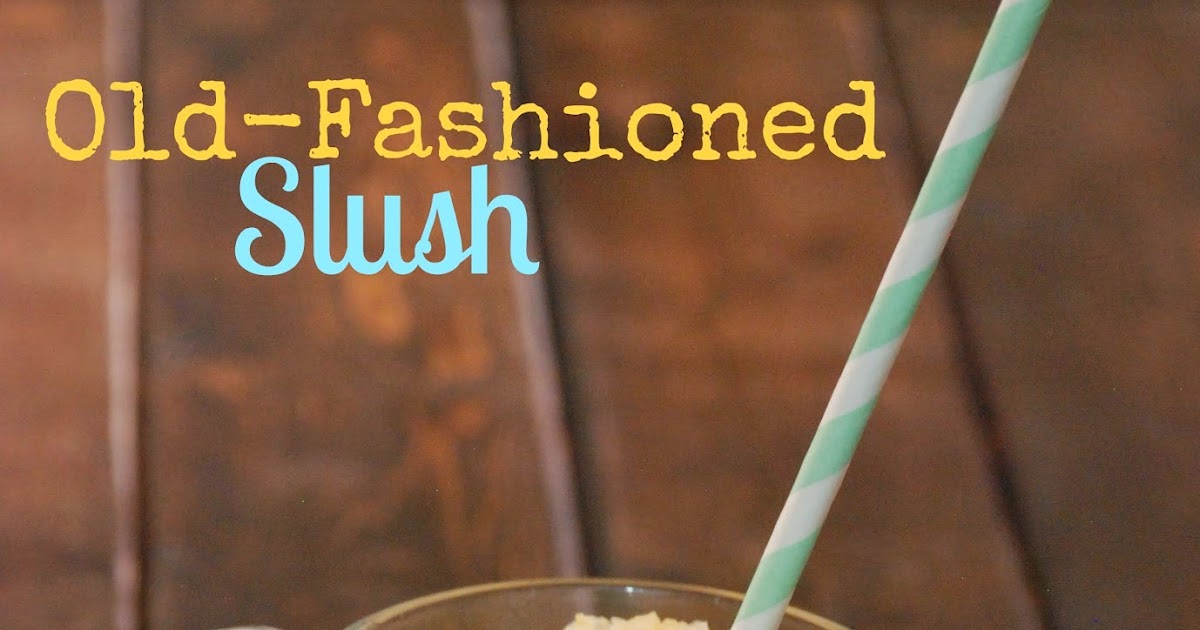 Tada's Kooky Kitchen: Old-Fashioned Slush