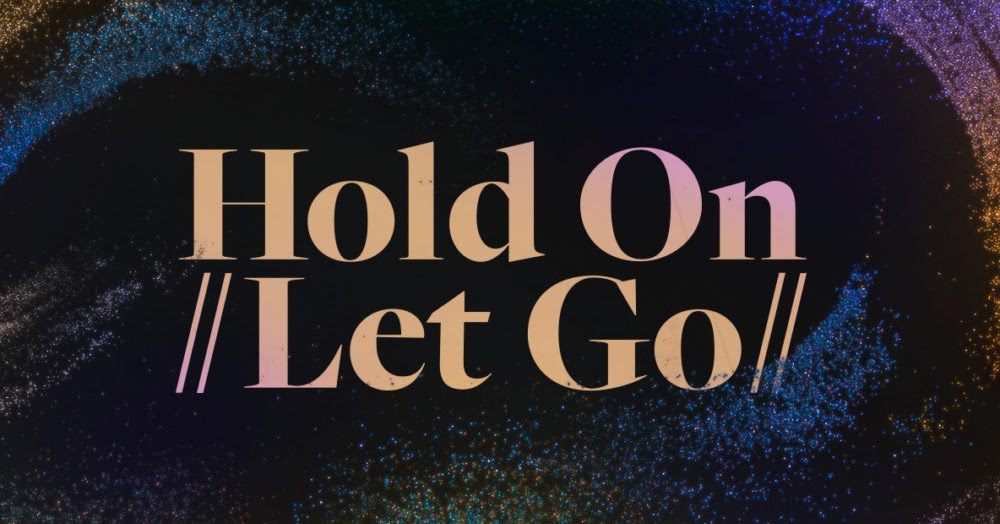 Musings on the Way: How do You Know When to Hold on, and When to Let Go ...