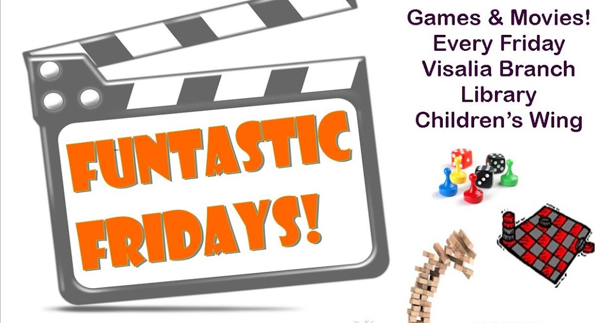 Tulare County Library News and Events: Funtastic Fridays at the Visalia ...