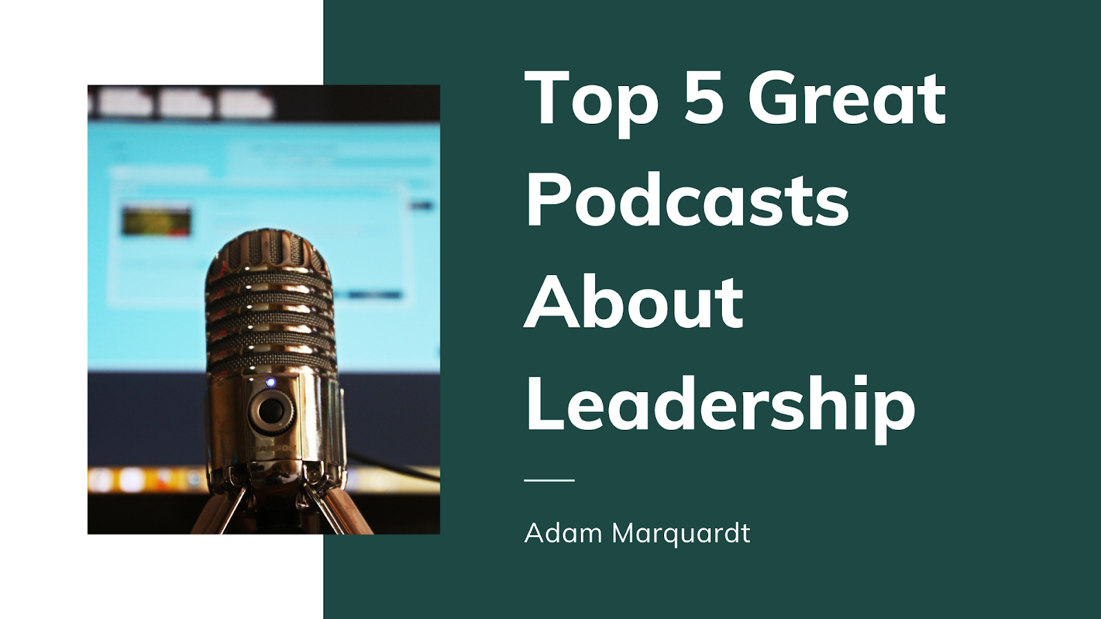 Adam Marquardt's blog: Top 5 Great Podcasts About Leadership