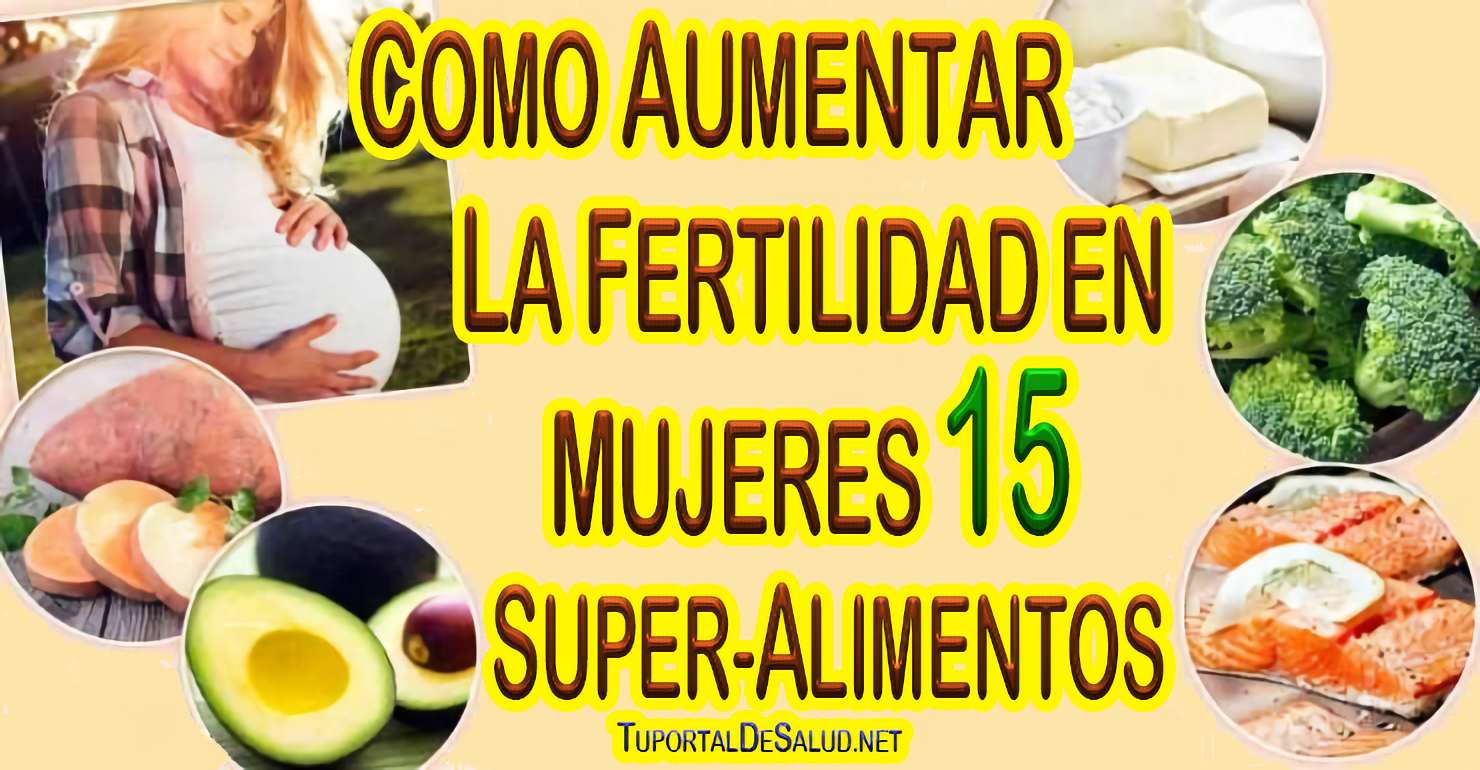 Como Aumentar La Fertilidad En Mujeres 15 Super Alimentos Para