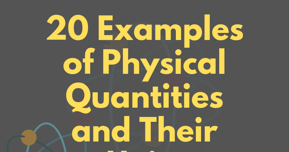 20 Physical Quantities With Their SI Units and CGS Units | Science Dudes