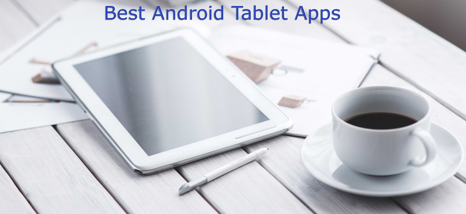 Top Useful Best Android Tablet Apps: Free And Paid
