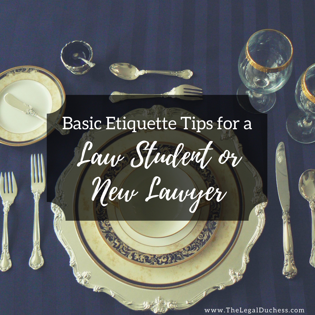 Basic Etiquette Tips for a Law Student or New Lawyer - The Legal Duchess