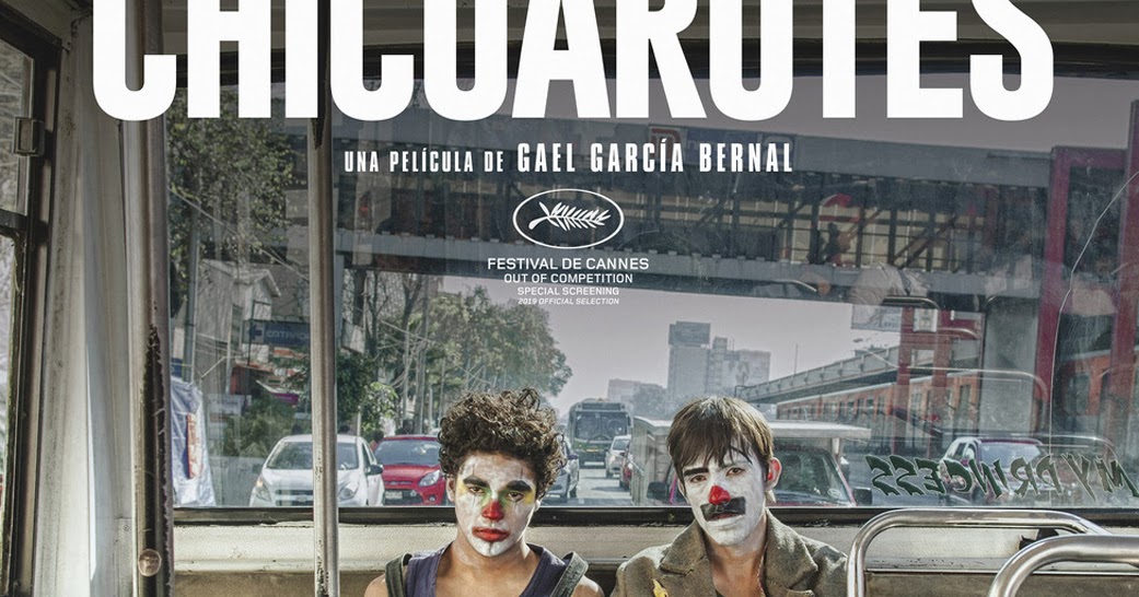 LATIDOS POR EL CINE: CHICUAROTES - UNA PELÍCULA DE GAEL GARCÍA BERNAL