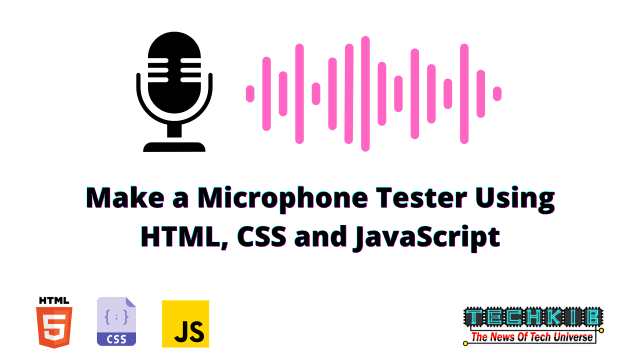 Make a Microphone Tester Using HTML, CSS and JavaScript