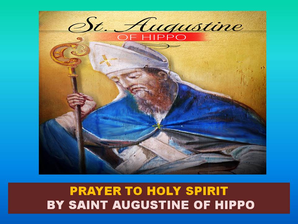 Catholic saints and prayers: Prayer of saints – Prayer to the Holy Spirit, by Saint Augustine of ...