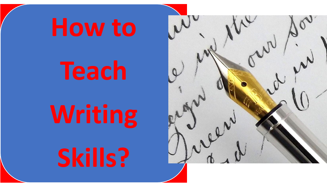 How To Teach Writing Skill How To Teach Writing Skill
