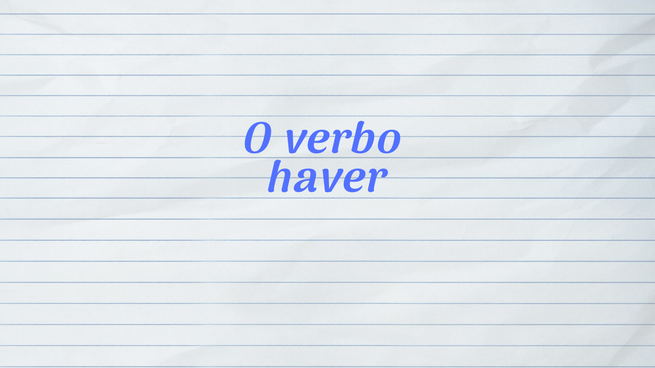 Português é simples!: O verbo Haver