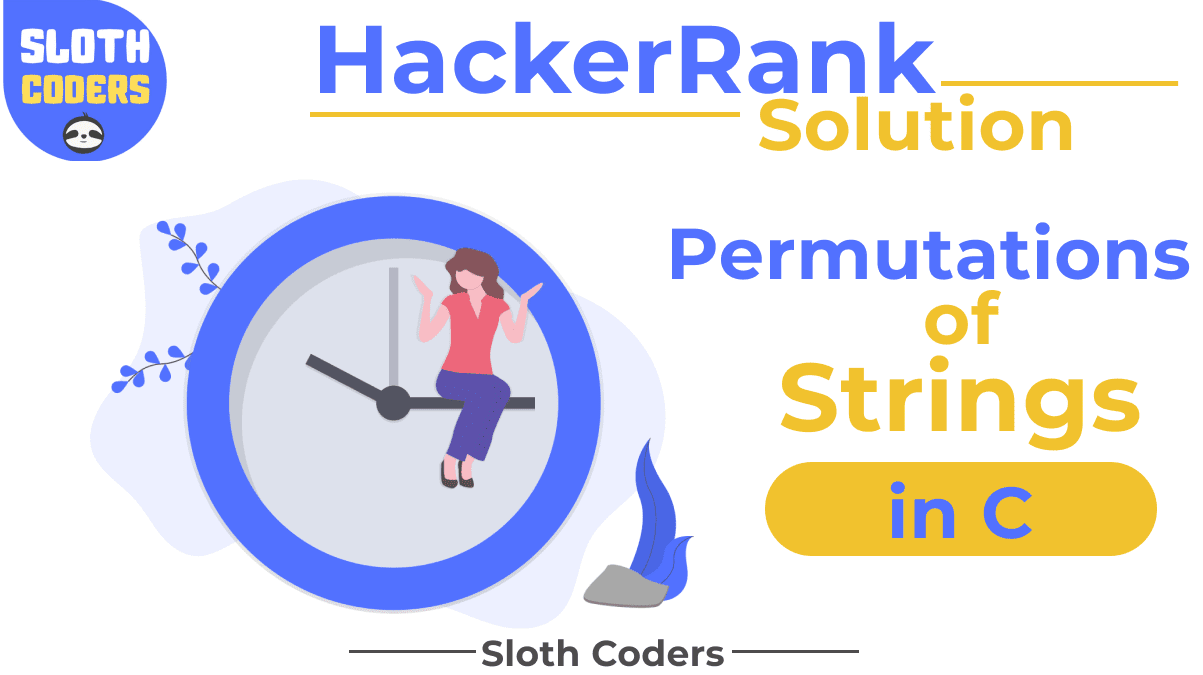Permutations of Strings in C - Hacker Rank Solution - Sloth Coders Permutations of Strings in C - Hacker Rank Solution - Sloth Coders