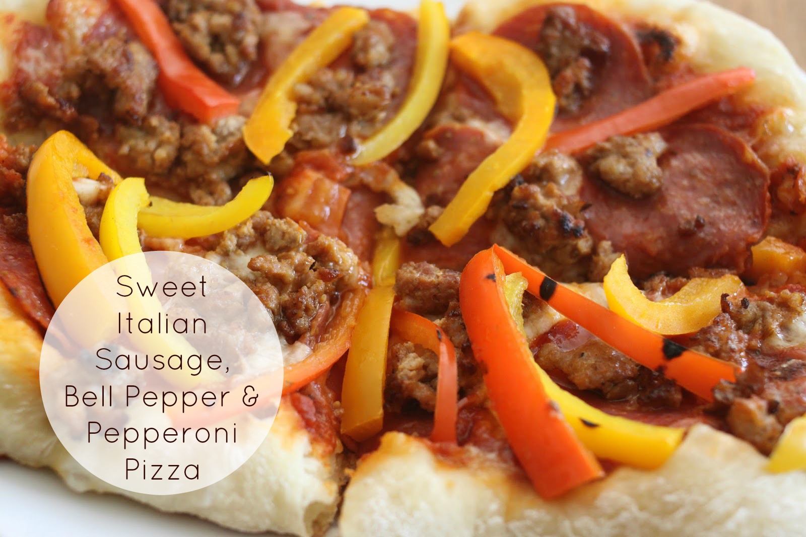 Sweet Italian Sausage, Bell Pepper & Pepperoni Pizza | The Larson Lingo ...