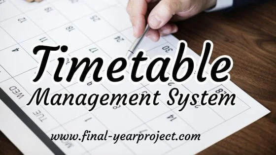 Timetable Management System - Free Final Year Project's