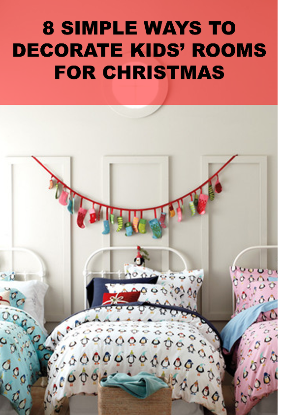 8 SIMPLE WAYS TO DECORATE KIDS’ ROOMS FOR CHRISTMAS