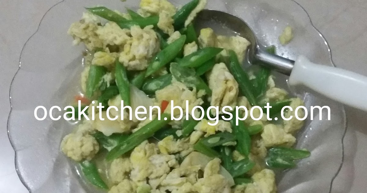 Oca's Kitchen: Resep Tumis Buncis Telur