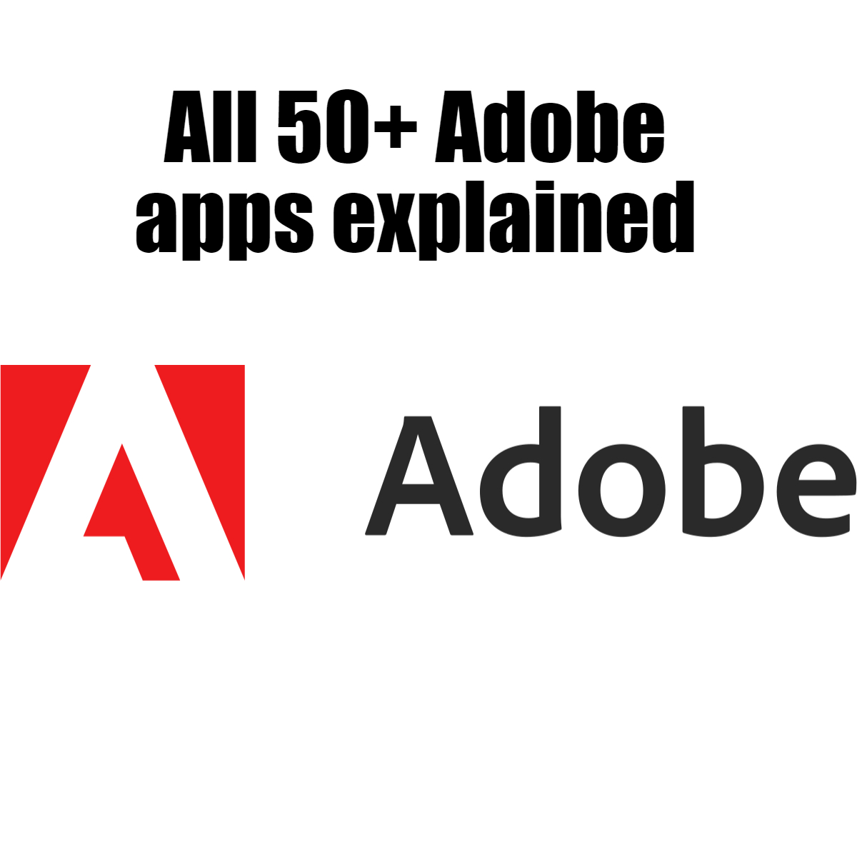 All 50+ Adobe apps explained All 50+ Adobe apps explained