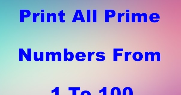 Write A Program In Java To Print All Prime Numbers From 1 To 100 Java write-a-program-in-java-to-print-all-prime-numbers-from-1-to-100-java