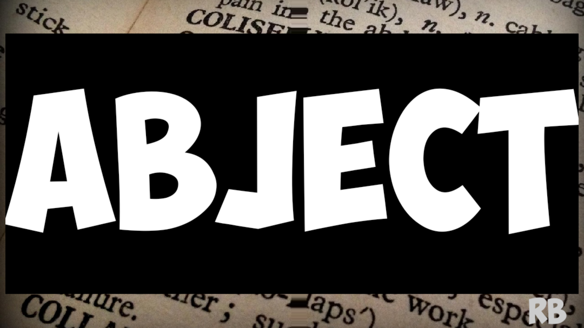 ENGLISH IS EASY WITH RB: ABJECT MEANING USE SYNONYMS