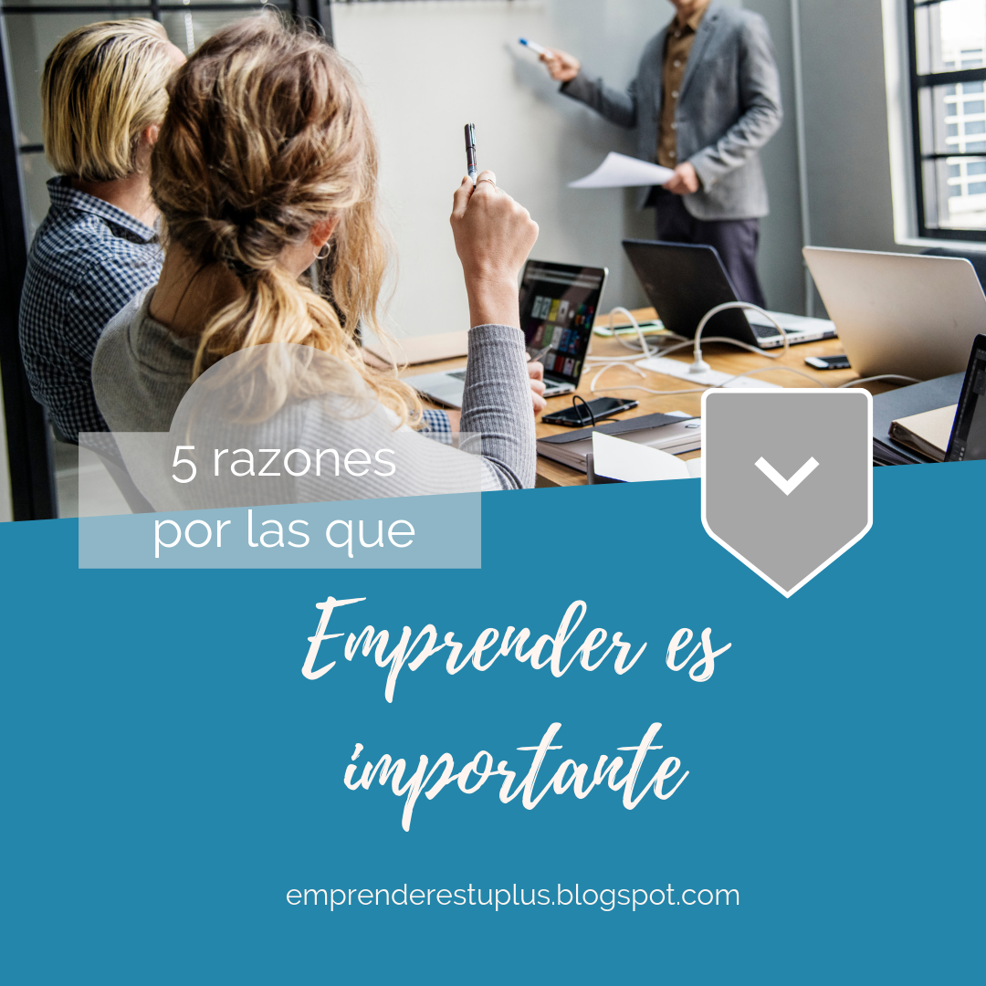 5 razones por las que emprender es importante!