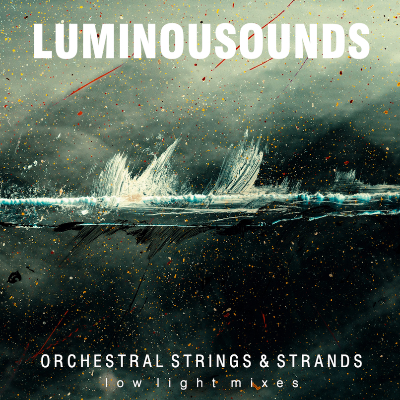 Low Light Mixes: LUMINOUSOUNDS - Orchestral Strings & Strands