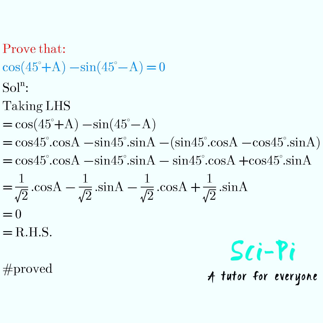 Prove that: cos(45°+A) - sin(45°-A) = 0 | Trigonometric Ratios of ...
