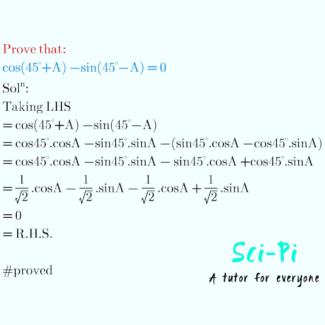 Prove that: cos(45°+A) - sin(45°-A) = 0 | Trigonometric Ratios of ...