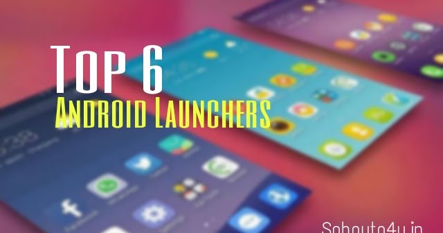 Top 6 Android launchers